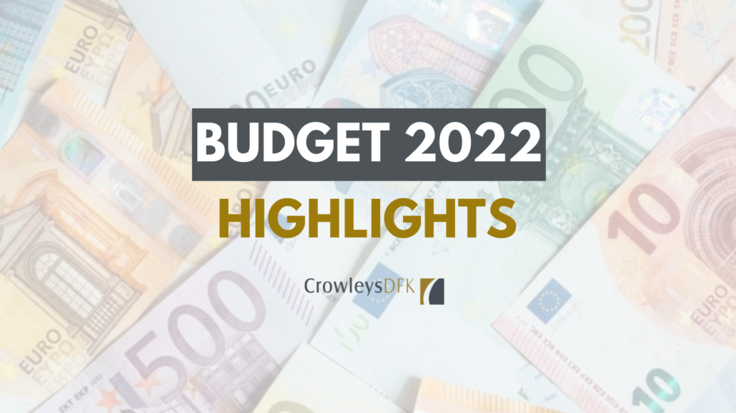 Budget 2022 Analysis & Highlights | Crowleys DFK | Dublin & Cork
